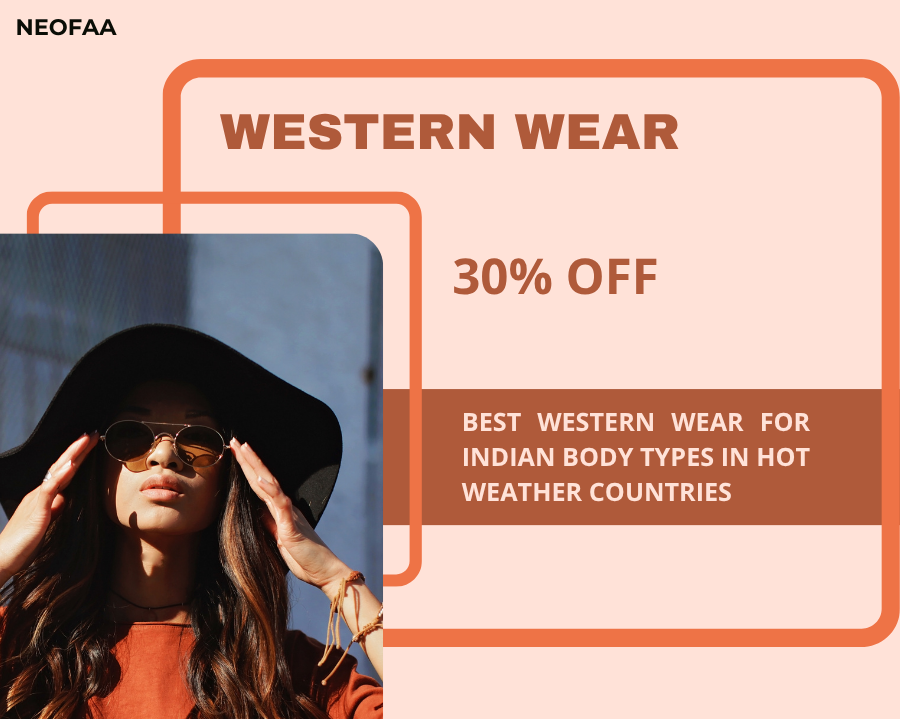 Best Western Wear for Indian Body Types in Hot Weather Countries ...
